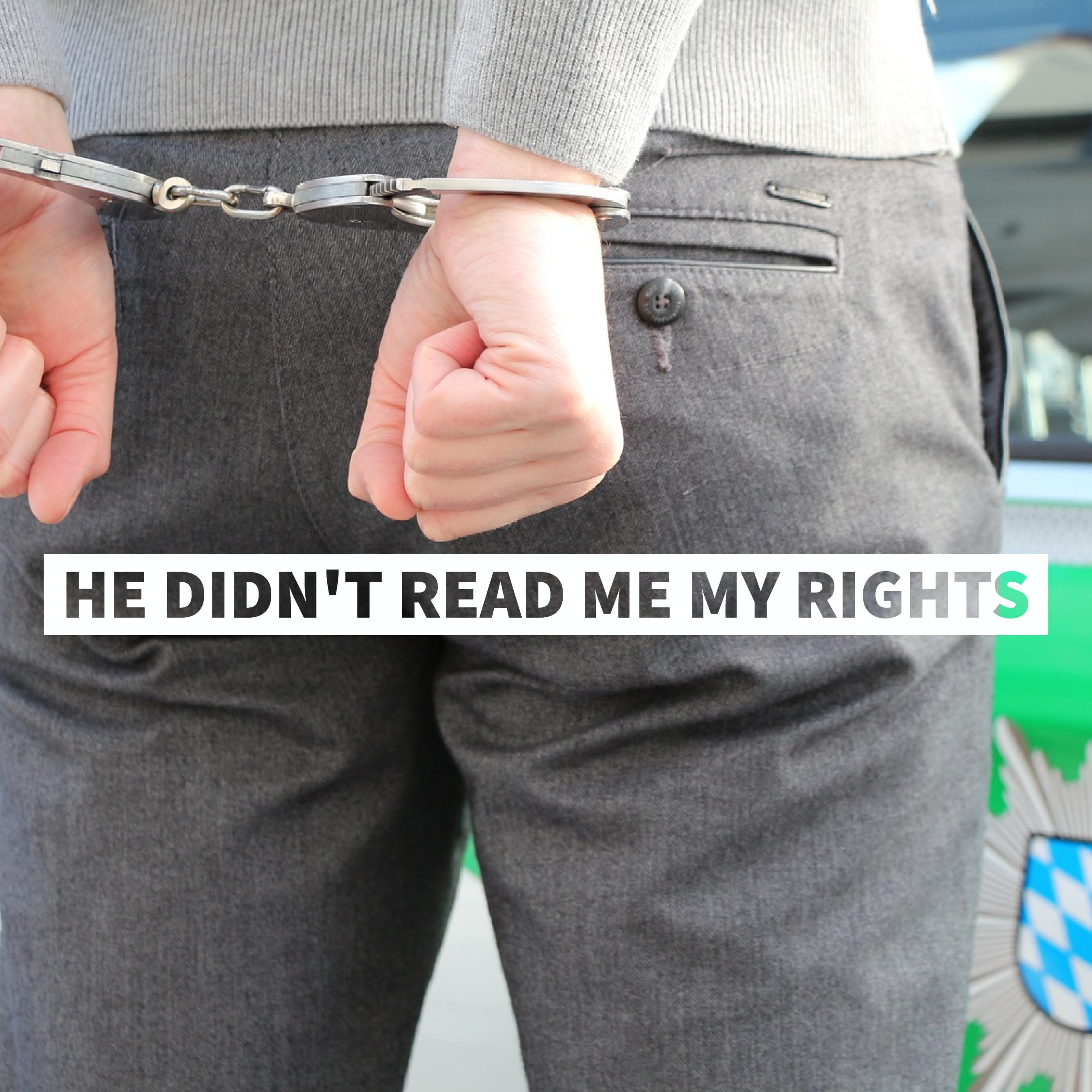 He Didn’t Read Me My Rights! Now What? Explains Dallas Criminal Defense ...