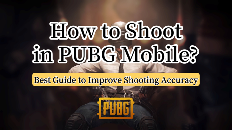 How to Shoot in PUBG Mobile? Best Guide to Improve Shooting Accuracy ...